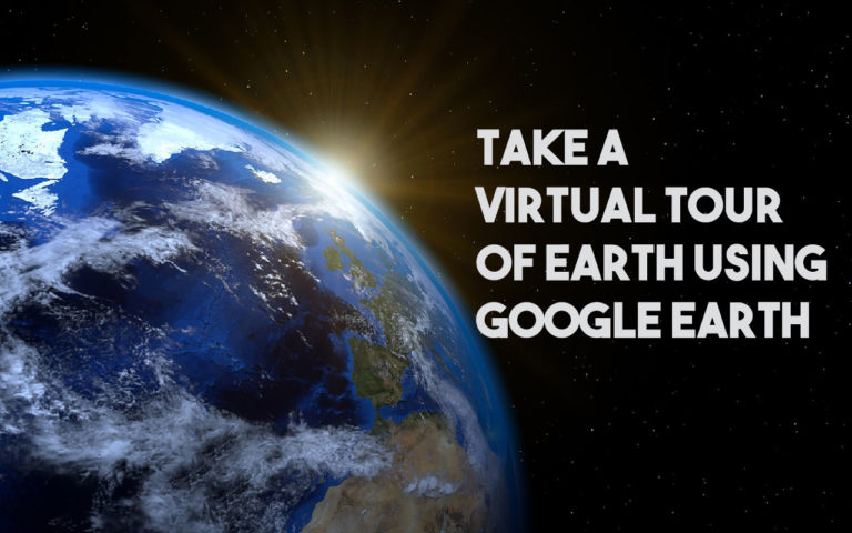 Take a Virtual Tour of Earth Using Google Earth | Spatial Post