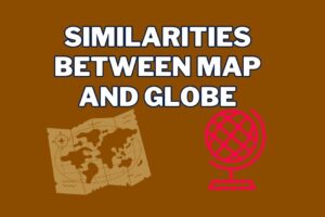 7+ Similarities between Map and Globe: Understanding the Basics ...