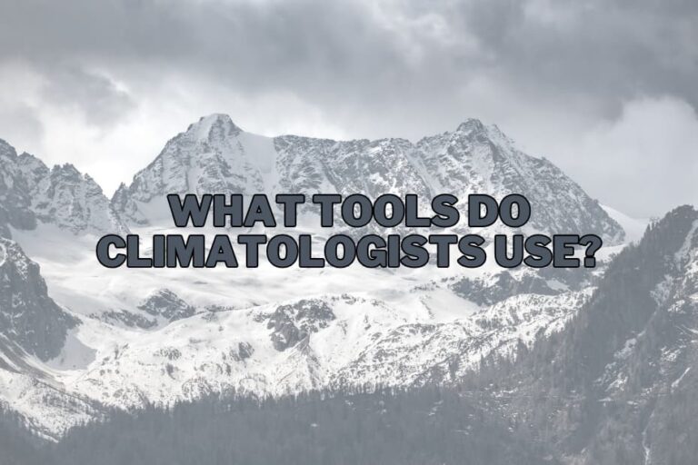 What Tools Do Climatologists Use? A Complete Guide | Spatial Post